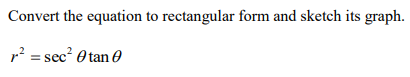 Solved Convert the equation to rectangular form and sketch | Chegg.com