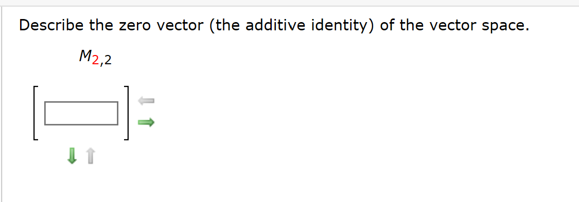 Solved Describe the zero vector (the additive identity) of | Chegg.com