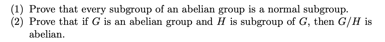 Solved (1) Prove that every subgroup of an abelian group is | Chegg.com