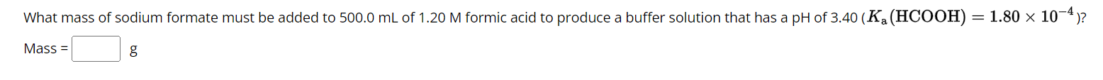 [Solved]: What mass of sodium formate must be added to 500.