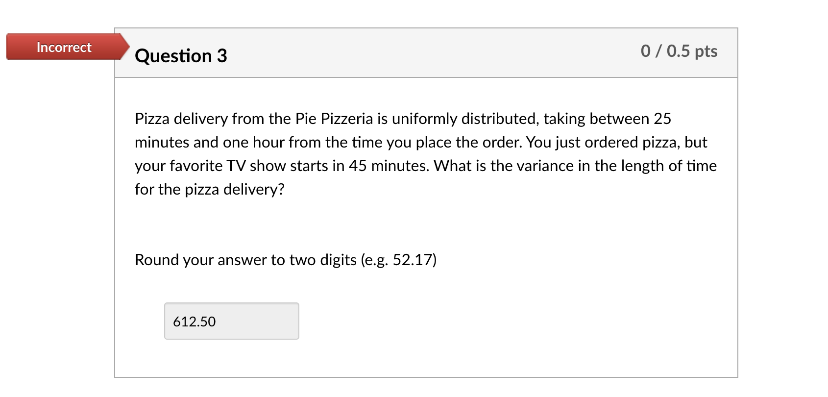 Solved Pizza delivery from the Pie Pizzeria is uniformly | Chegg.com