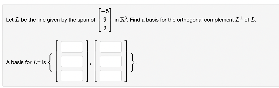 Solved Let L be the line given by the span of ⎣⎡−592⎦⎤ in | Chegg.com