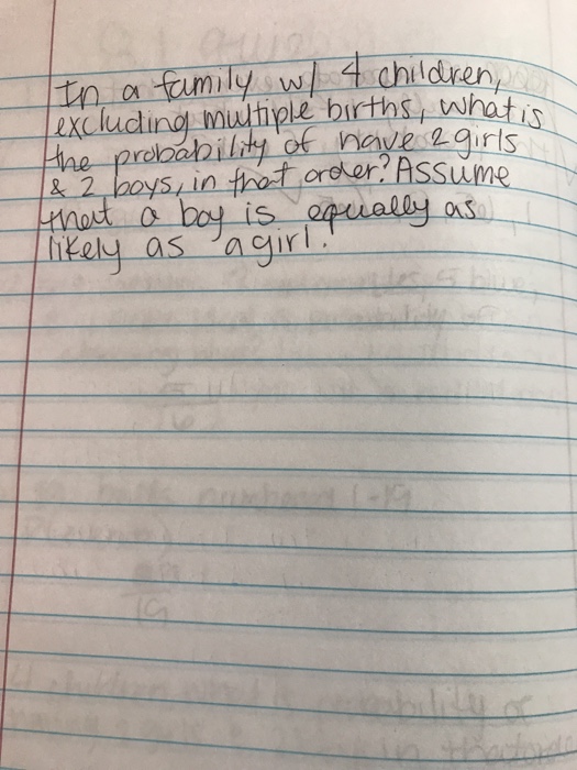 Solved In a family w/4 children, excluding multiple births, | Chegg.com