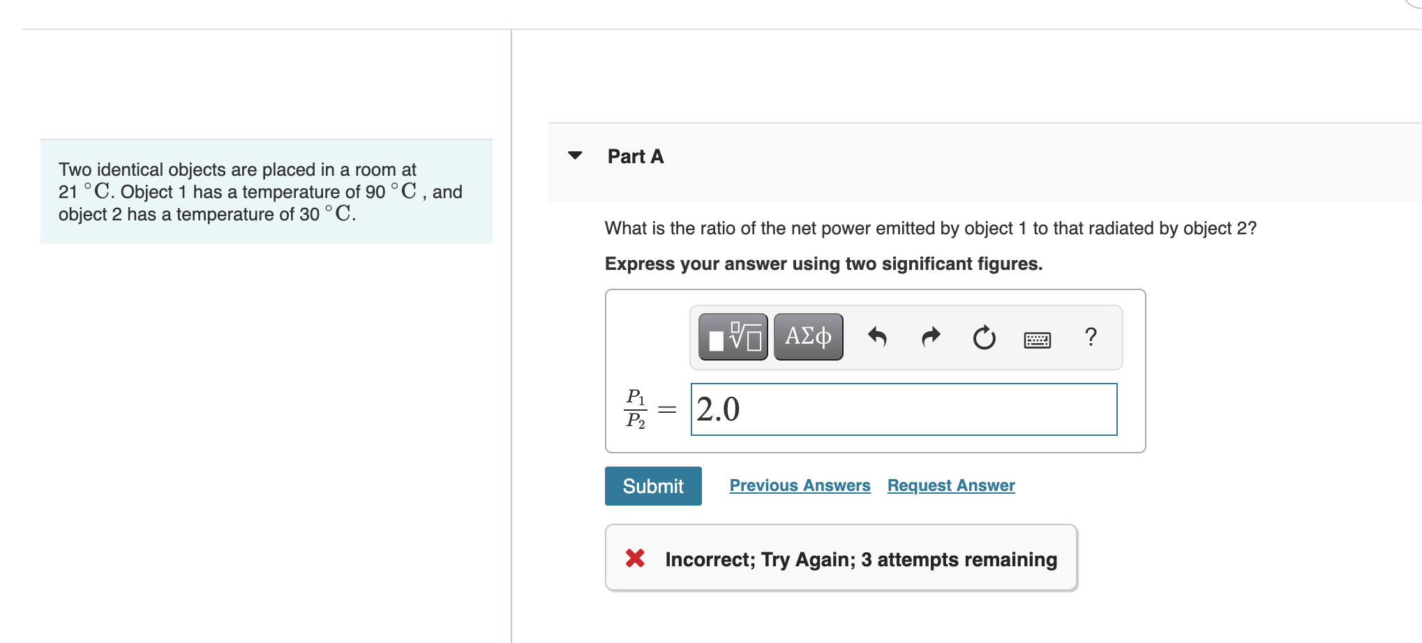 Solved Two identical objects are placed in a room at 21 °C. | Chegg.com