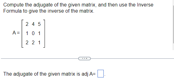 Solved Compute the adjugate of the given matrix, and then | Chegg.com
