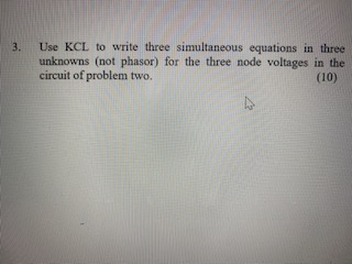 Solved 3. Use KCL to write three simultaneous equations in | Chegg.com
