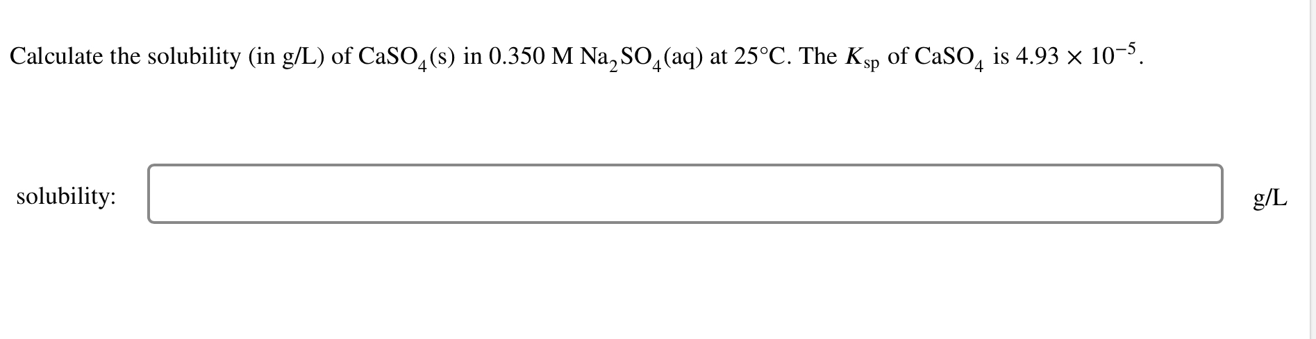 Solved Calculate the solubility (in g/L) of CaSO4 (s) in | Chegg.com