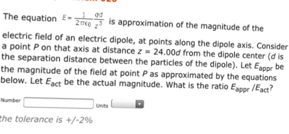 Solved The equation E = 1/2 pi epsilon_0 qd/z^3 is | Chegg.com