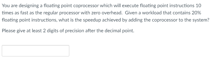 Solved You are designing a floating point coprocessor which | Chegg.com