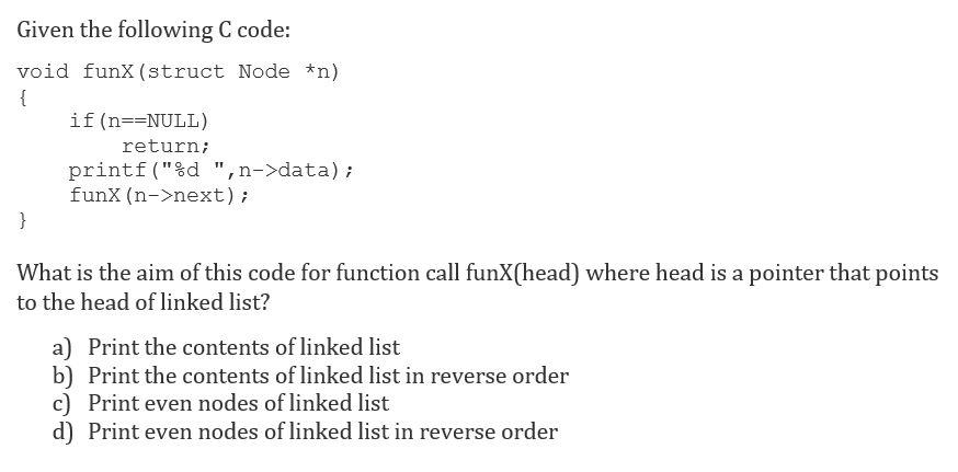 Solved Given the following C code: void funX (struct Node | Chegg.com