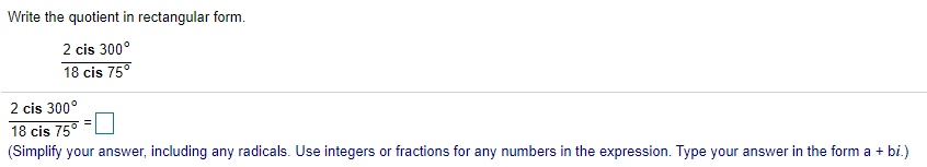 Solved Write the quotient in rectangular form. 2 cis 300° 18 | Chegg.com