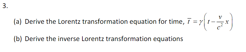 Solved (a) Derive the Lorentz transformation equation for | Chegg.com