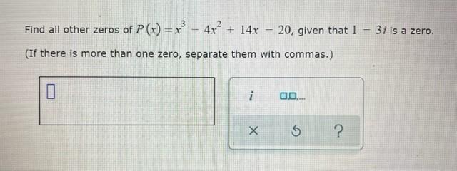 Solved Find all other zeros of P(x) = x? - 4x + 14x – 20, | Chegg.com