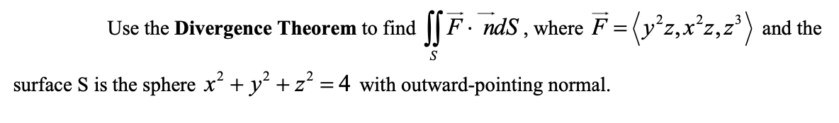 Solved Use the Divergence Theorem to find SSF. nds, where F | Chegg.com