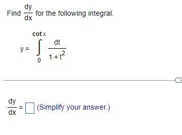 Solved Find dxdy for the following integral. y=∫0cotx1+t2dt | Chegg.com