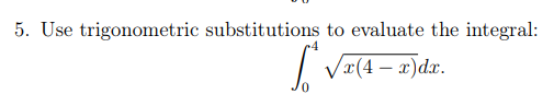 Solved 5. Use trigonometric substitutions to evaluate the | Chegg.com