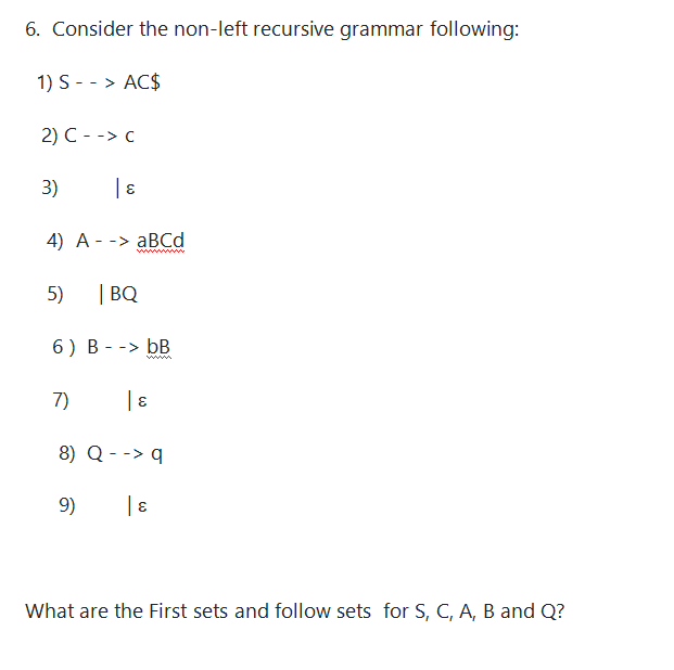Solved 6. Consider the non-left recursive grammar following: | Chegg.com