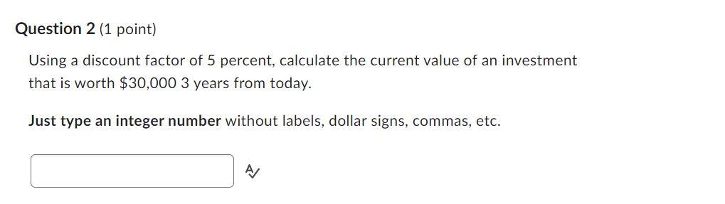 Solved Question 2 (1 point) Using a discount factor of 5 | Chegg.com