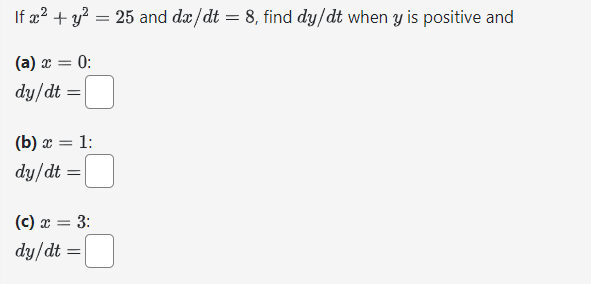 Solved If x2+y2=25 and dx/dt=8, find dy/dt when y is | Chegg.com
