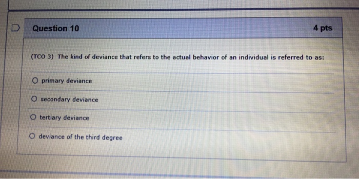 Solved Question 10 4 pts (TCO 3) The kind of deviance that | Chegg.com