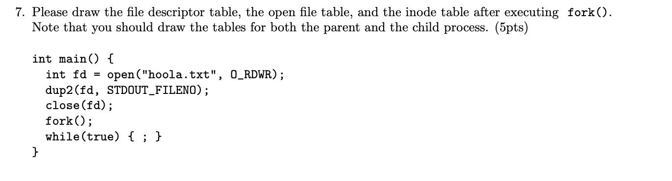 7. Please draw the file descriptor table, the open | Chegg.com