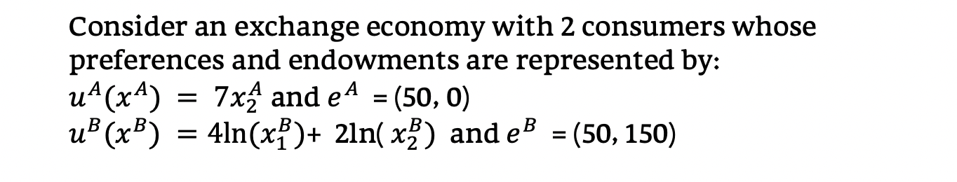 Consider an exchange economy with 2 consumers whose | Chegg.com