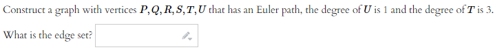 Solved Construct a graph with vertices P,Q,R,S,T,U that has | Chegg.com