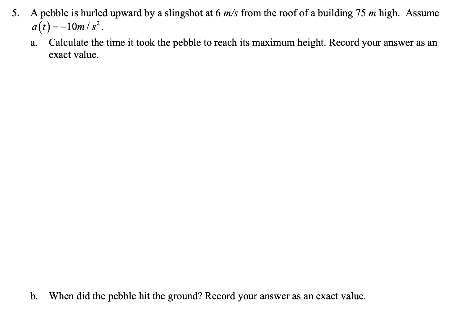 Solved A pebble is hurled upward by a slingshot at 6ms ﻿from | Chegg.com