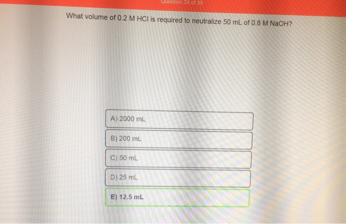 Solved uestion 24 of 39 What volume of 0.2 M HCI is required | Chegg.com
