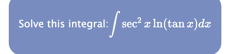 Solved Solve this integral: ∫﻿﻿sec2xln(tanx)dx | Chegg.com