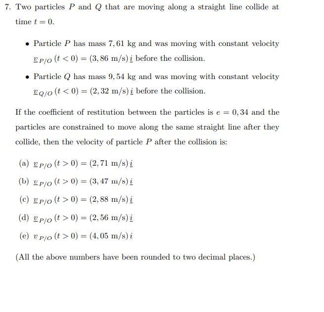 Solved 7. Two particles P and Q that are moving along a | Chegg.com