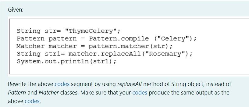 Solved Given: String str= "ThymeCelery"; Pattern pattern = | Chegg.com