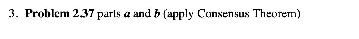 Solved 3. Problem 2.37 parts a and b (apply Consensus | Chegg.com