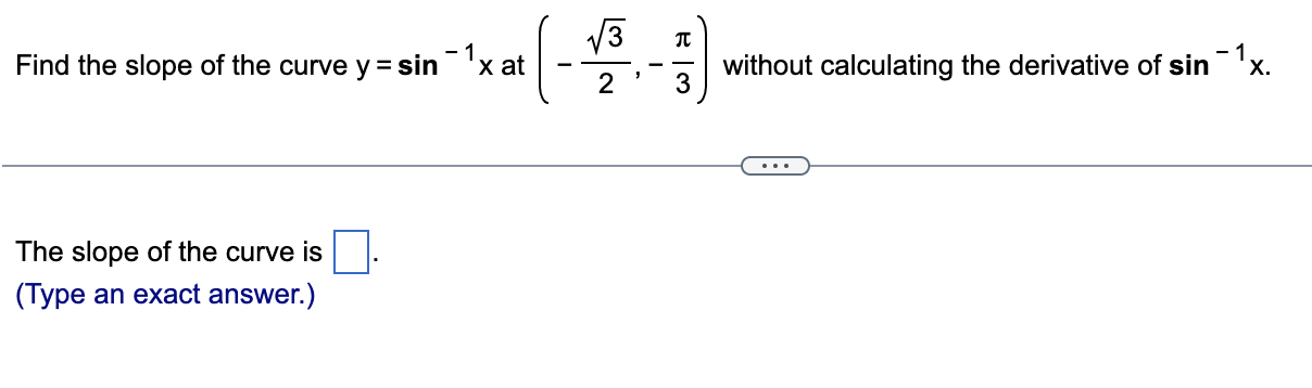 Solved Find the slope of the curve y=sin−1x at (−23,−3π) | Chegg.com