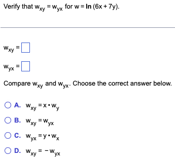 Solved Verify that wxy=wyx for w=ln(6x+7y) wxy= wyx= Compare | Chegg.com
