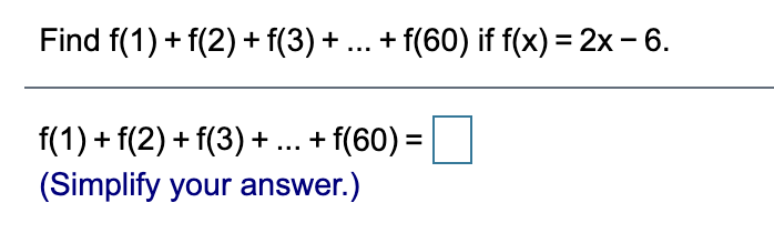 Solved Find f(1) + f(2) + f(3) + ... + f(60) if f(x) = 2x | Chegg.com