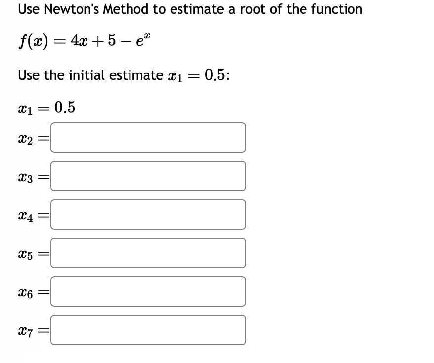 Solved Use Newton's Method to estimate a root of the | Chegg.com