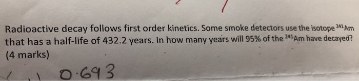Solved Radioactive decay follows first order kinetics. Some | Chegg.com