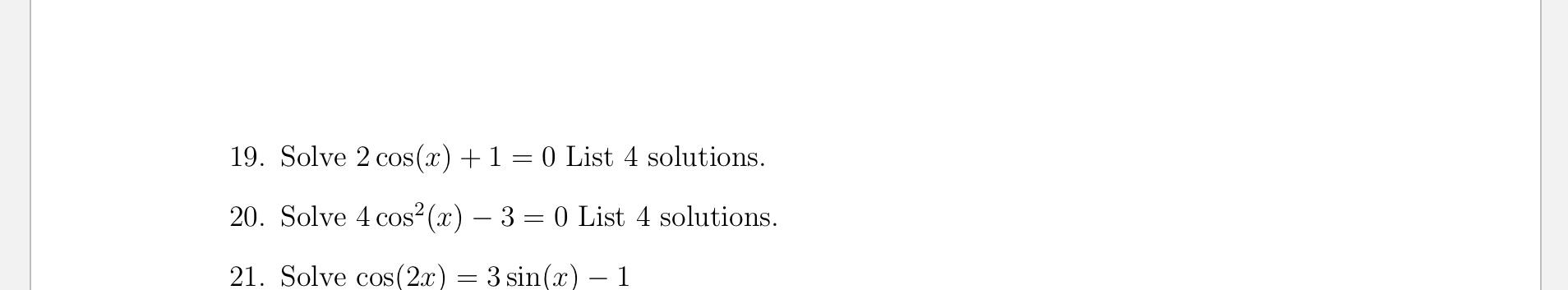 Solved 19. Solve 2cos(x)+1=0 List 4 solutions. 20. Solve | Chegg.com