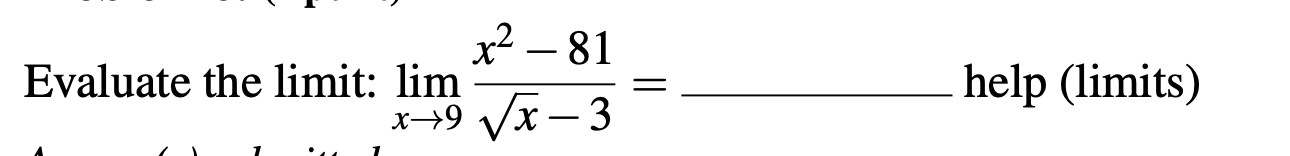 Solved Evaluate the limit: limx→9x−3x2−81= help (limits) | Chegg.com