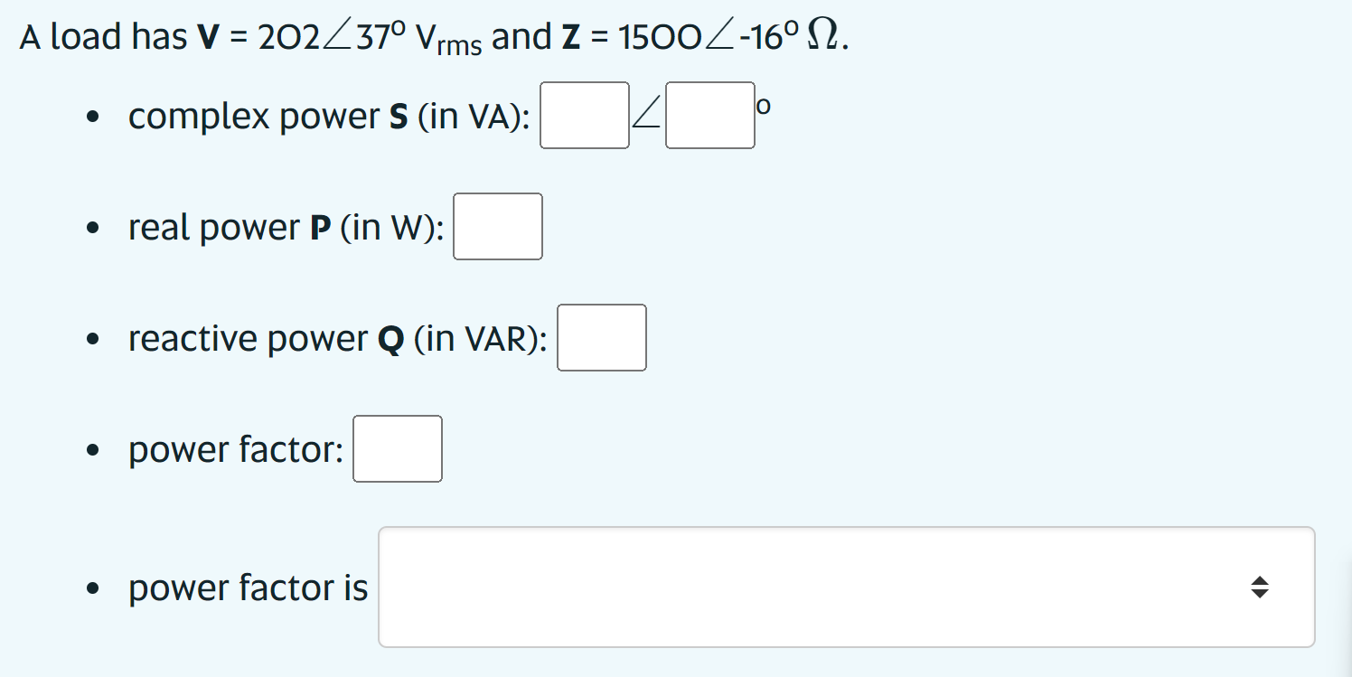 Solved A load has V=202∠37∘Vrms and Z=1500∠−16∘Ω. - complex | Chegg.com