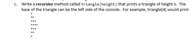 Solved C. Write a recursive method called triangle(height) | Chegg.com