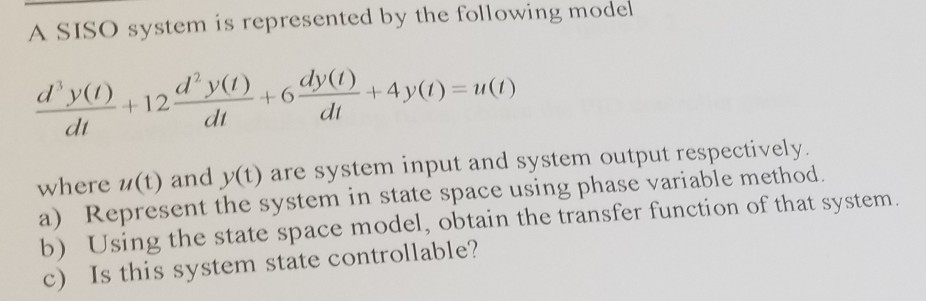 Solved A SISO system is represented by the following model | Chegg.com