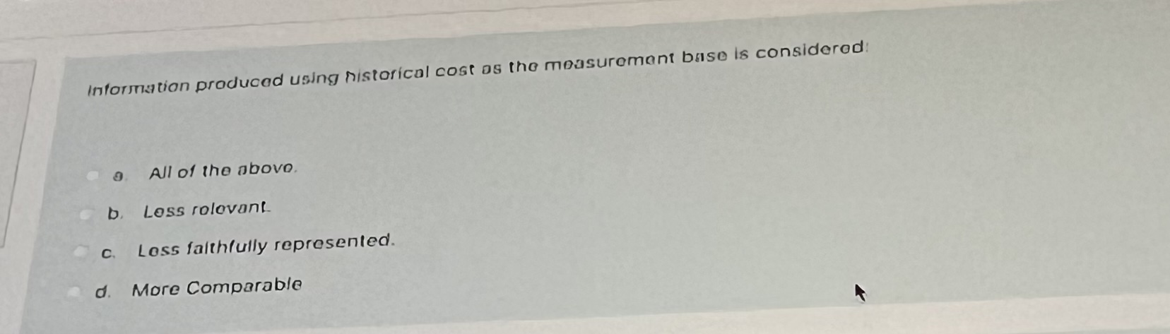 Solved Information producad using nistorical cost as the | Chegg.com
