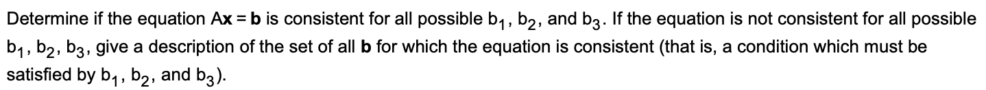 Solved Determine if the equation Ax = b is consistent for | Chegg.com