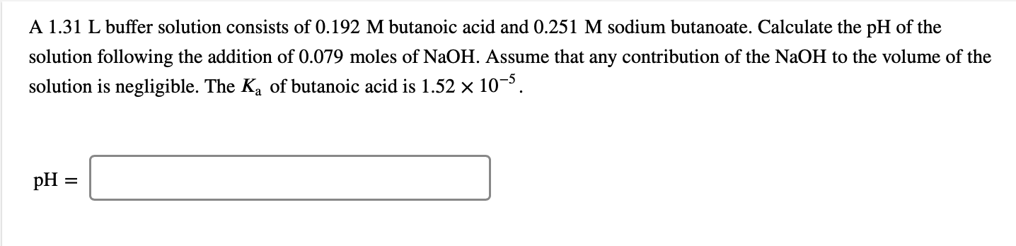 Solved A 1.31 L buffer solution consists of 0.192 M butanoic | Chegg.com