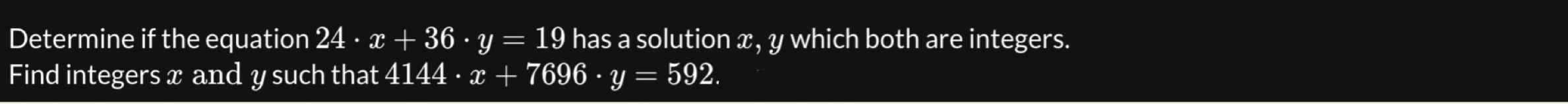 Solved Determine if the equation 24*x+36*y=19 ﻿has a | Chegg.com