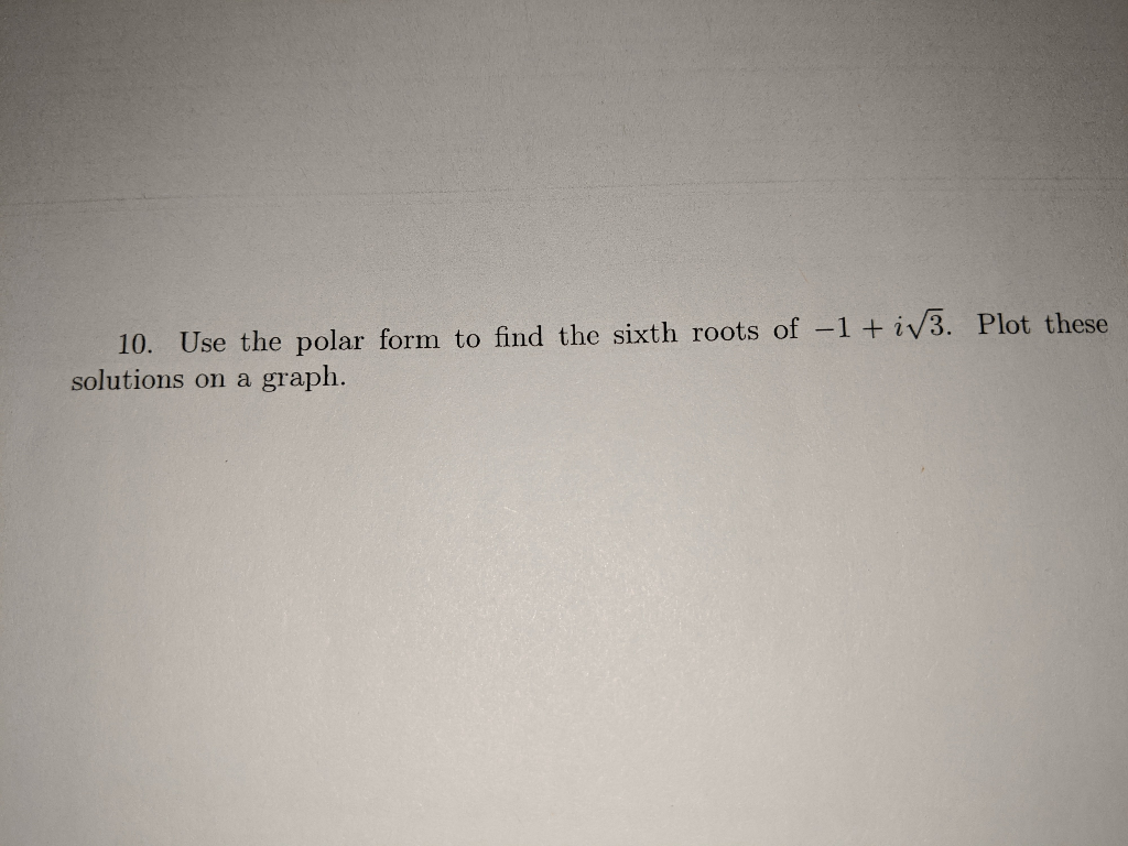 Solved 10. Use the polar form to find the sixth roots of -1 | Chegg.com