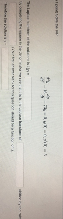 Solved Solve the IVP d^2y/dt^2 - 16 dy/dt + 73y = 0, y(0) = | Chegg.com