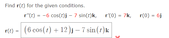 Solved Find r(t) for the given conditions. | Chegg.com